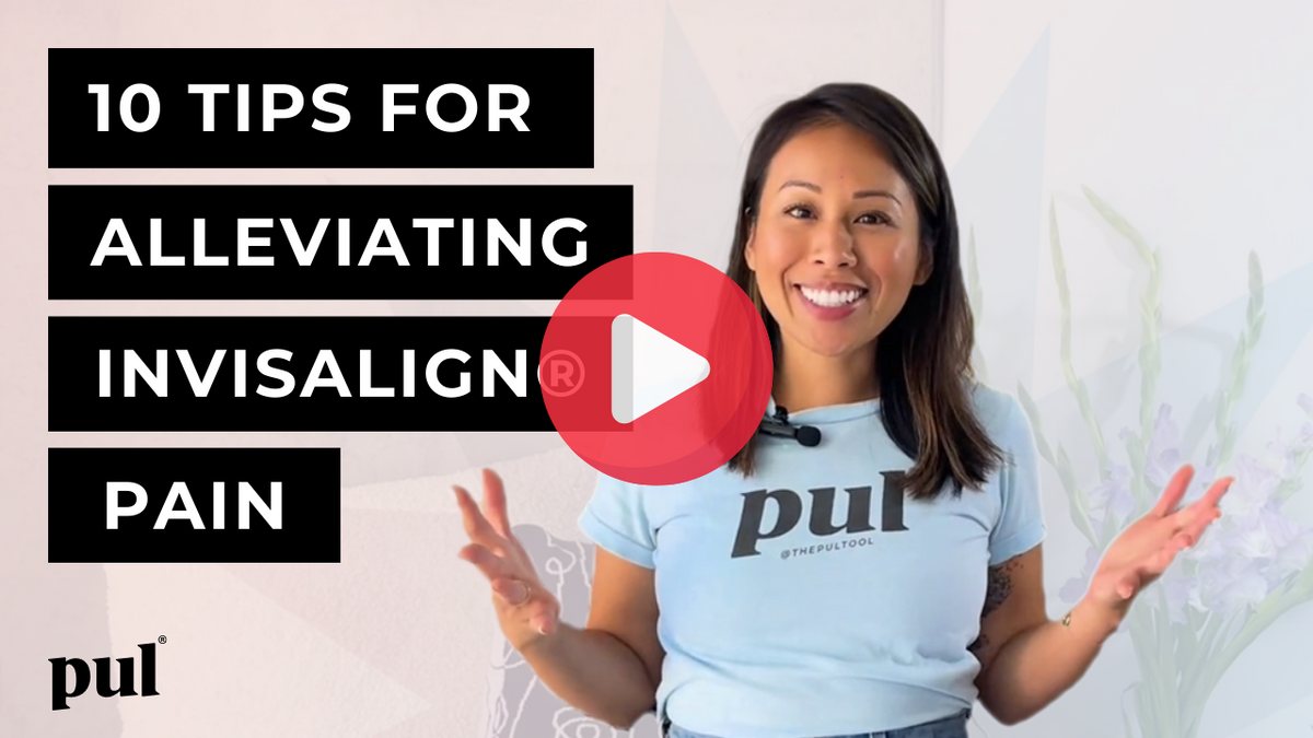 10 Tips on How to Ease Invisalign Pain | PUL Dental